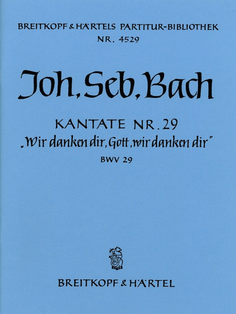 BACH - Cantata BWV 29 “We praise Thee, O God, we worship Thee ...